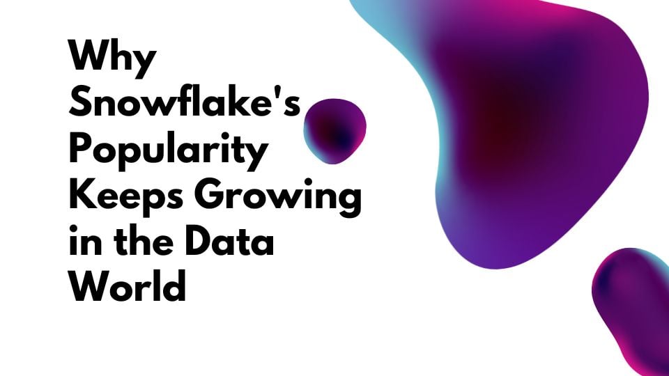 Why Snowflake Continues to Capture Everyone's Attention